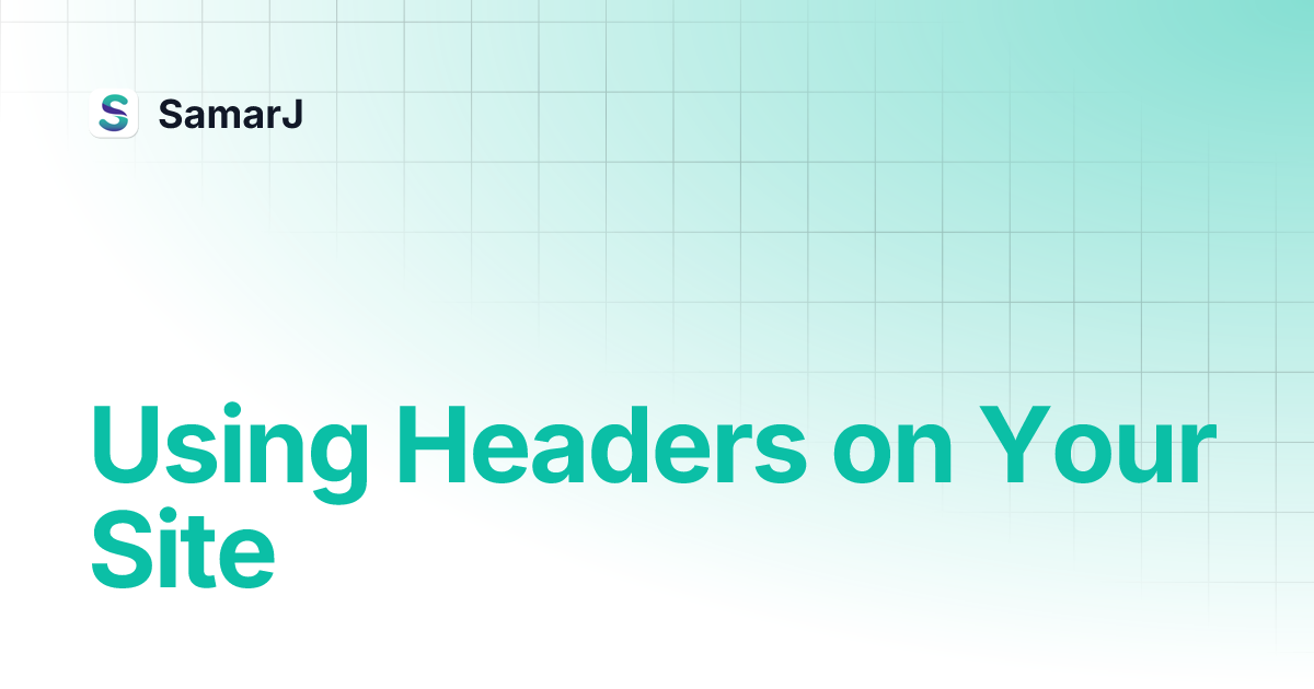 Using Headers on Your Site | SamarJ